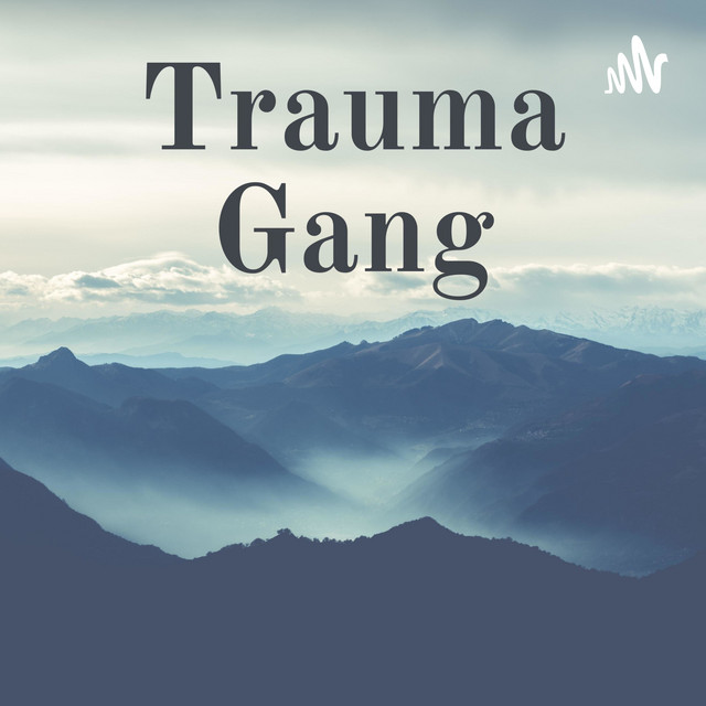 Trauma Gang: a mental health podcast | Podcast on Spotify