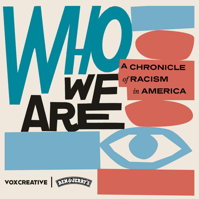 Who We Are: A Chronicle of Racism in America | Podcast on Spotify