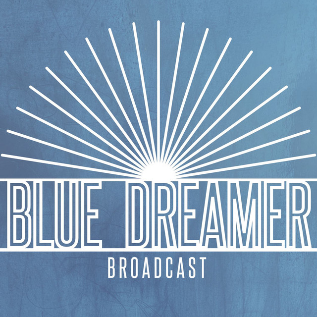 Blue Dreamer Broadcast | Podcast on Spotify