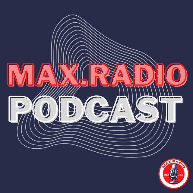 Max.Radio Podcast | Podcast on Spotify