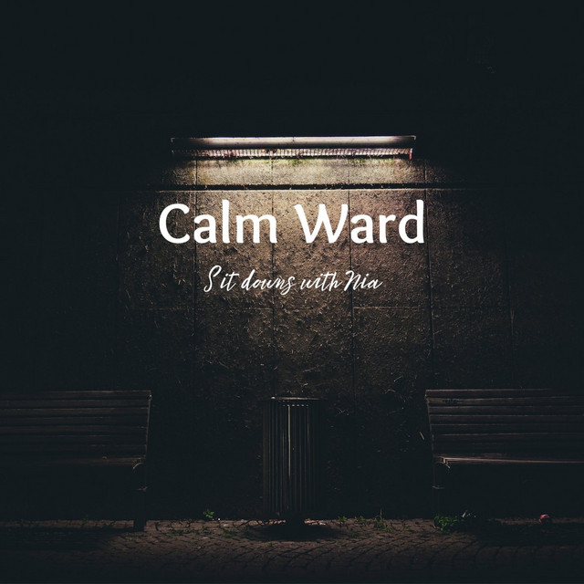 Calm Ward | Sit Downs With Nia | Podcast on Spotify