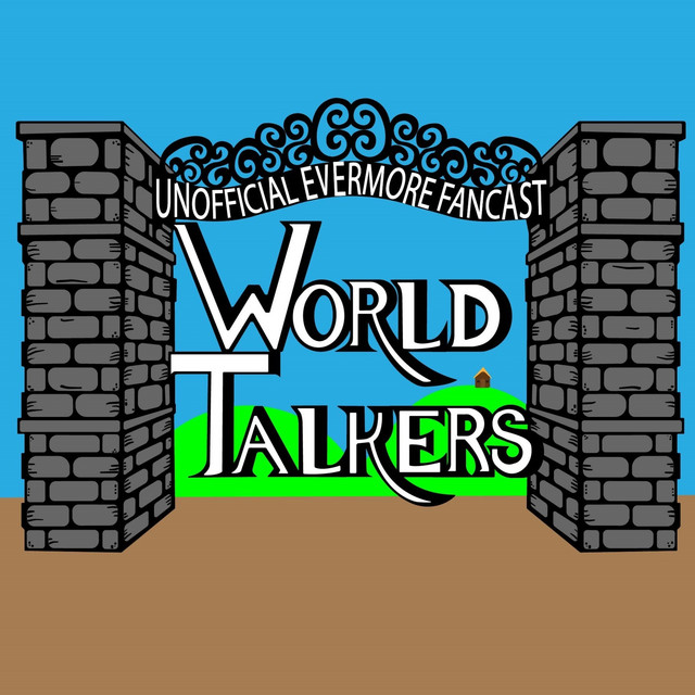 World Talkers: An Unofficial Evermore Fancast | Podcast on Spotify