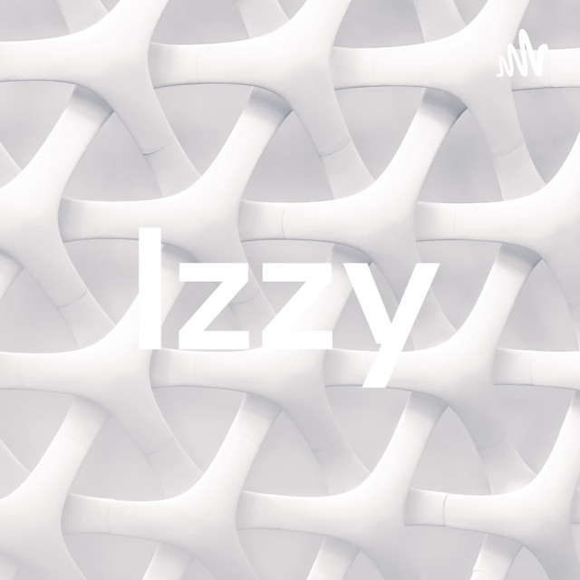 Izzy Podcast On Spotify