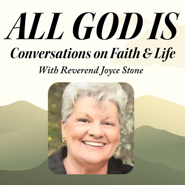 All God Is: Conversations on Faith And Life With Reverend Joyce Stone ...