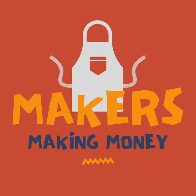 Makers Making Money | Podcast on Spotify