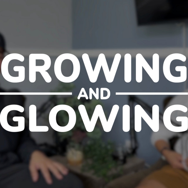 Growing and Glowing Podcast | Podcast on Spotify