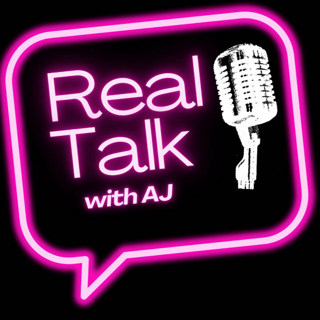 Real Talk with AJ | Podcast on Spotify