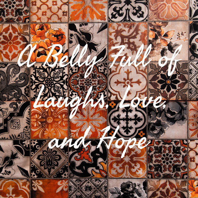A Belly Full of Laughs, Love, and Hope | Podcast on Spotify