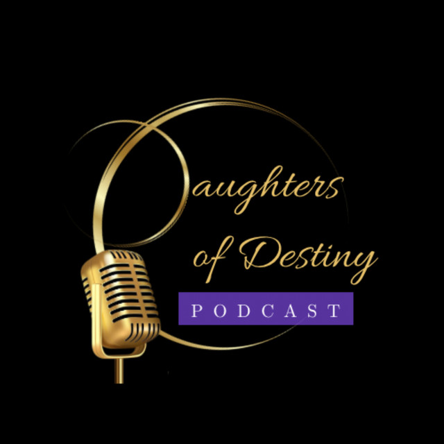 Daughters of Destiny Podcast | Podcast on Spotify