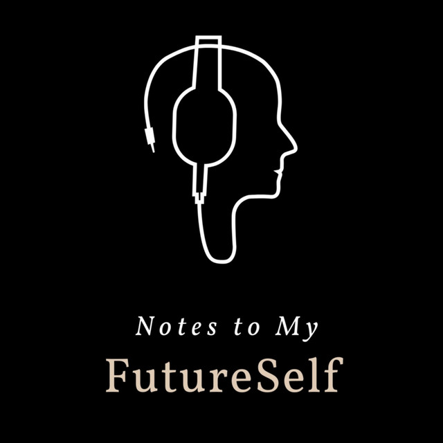 Notes to My Future Self | Podcast on Spotify