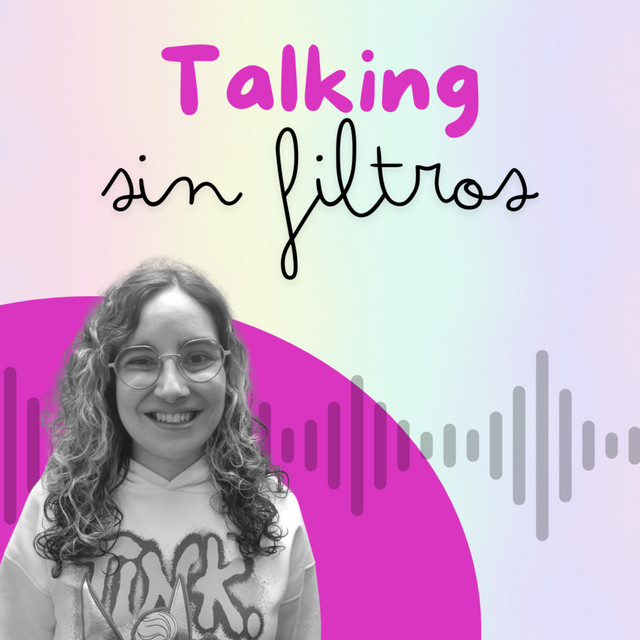 Talking sin filtros | Podcast on Spotify