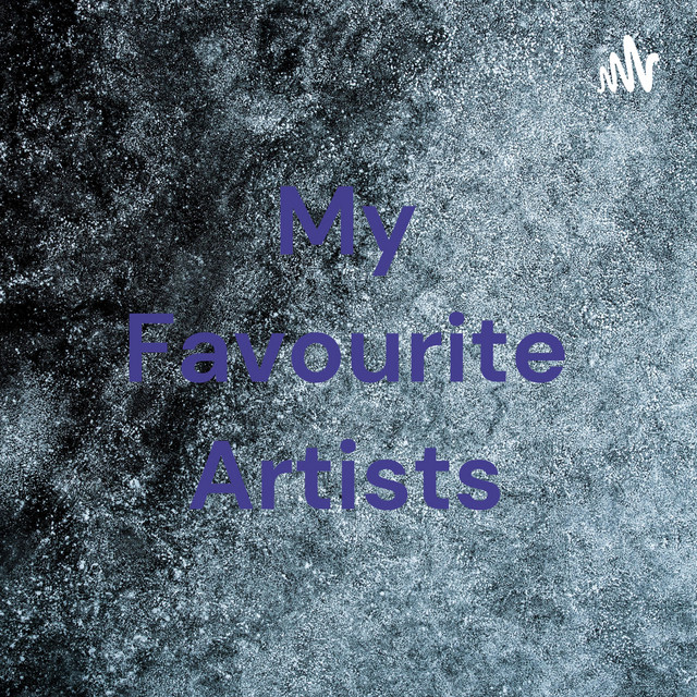 My Favourite Artists | Podcast on Spotify