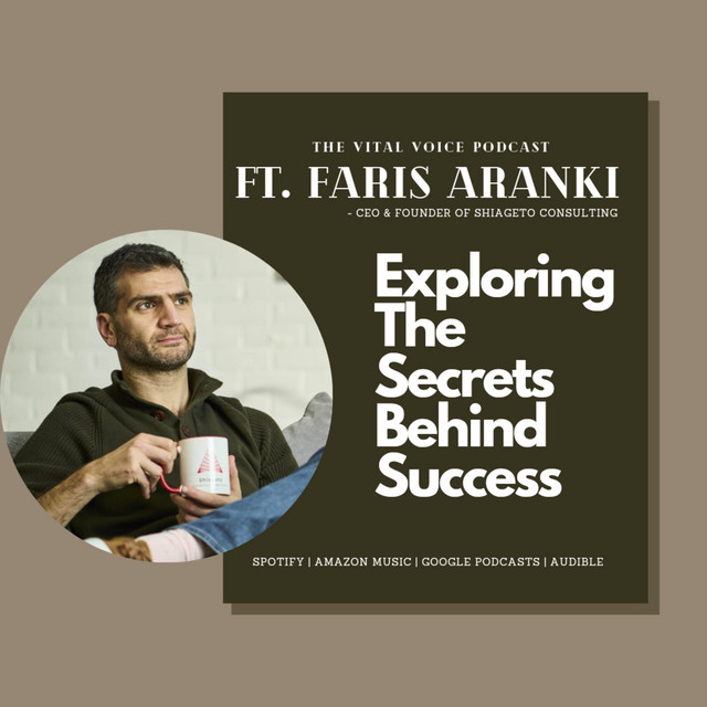 #7 Ft. Faris Aranki - Exploring The Secrets Behind Success - The Vital ...