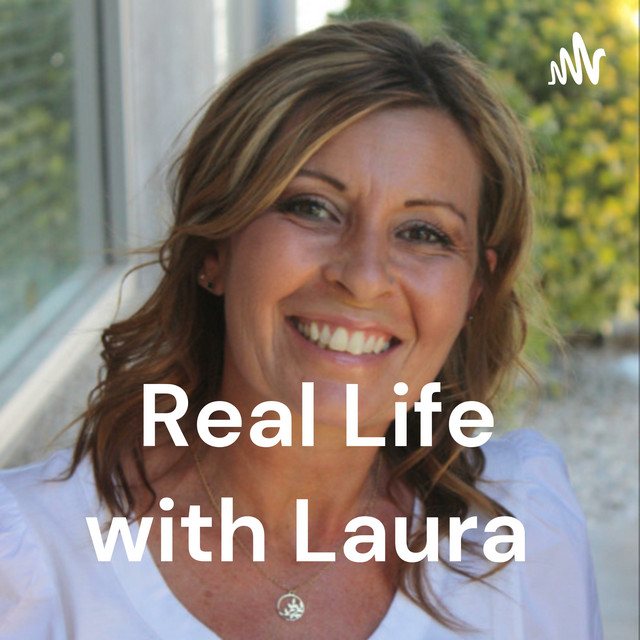 Real Life with Laura | Podcast on Spotify