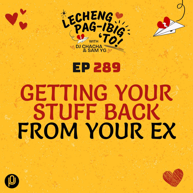 289: Getting Your Stuff Back From Your Ex - Lecheng Pag-ibig To ...