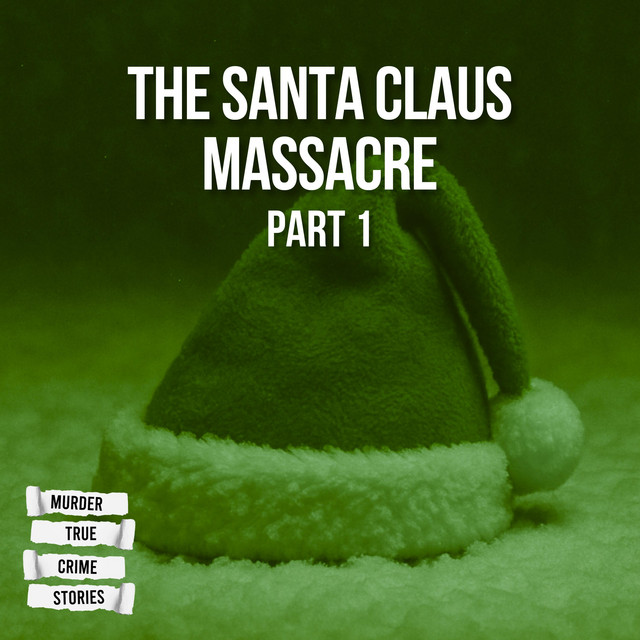 HOLIDAY SPECIAL: The Santa Claus Massacre 1 - Murder: True Crime ...