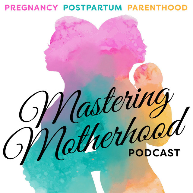 Mastering Motherhood Podcast | Podcast on Spotify