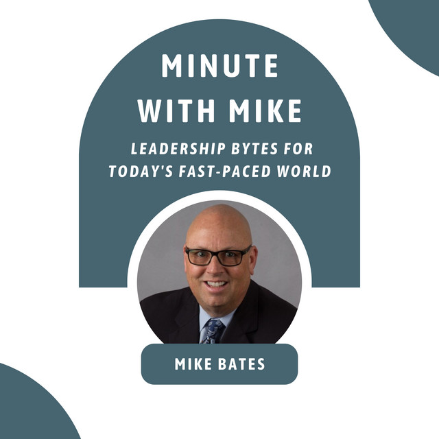 Minute with Mike: Leadership Bytes for Today's Fast-Paced World ...