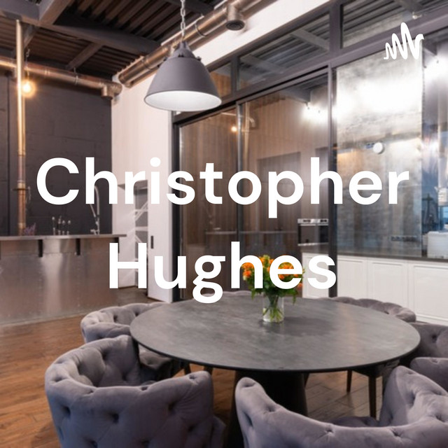 Christopher Hughes | Podcast on Spotify