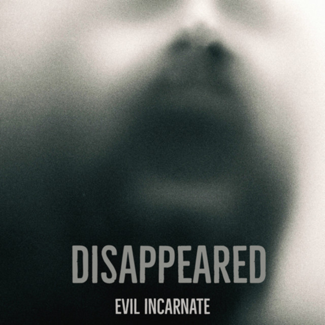 DISAPPEARED: Evil Incarnate - THEY DISAPPEARED | Podcast on Spotify