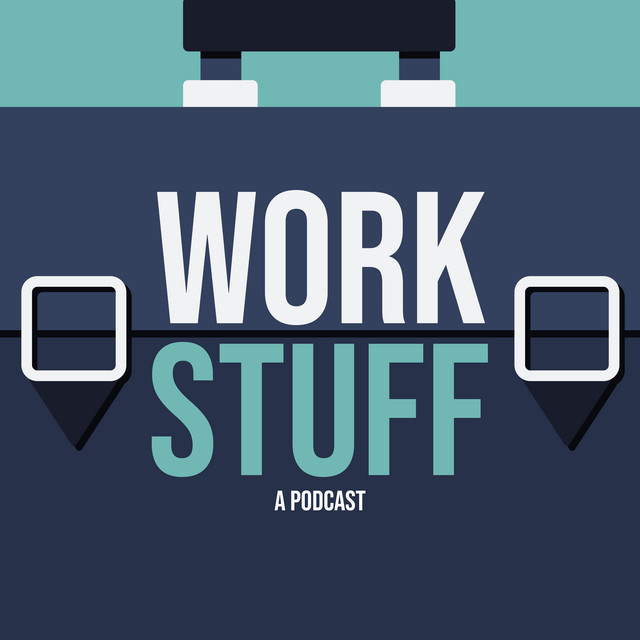 work stuff, a podcast | Podcast on Spotify