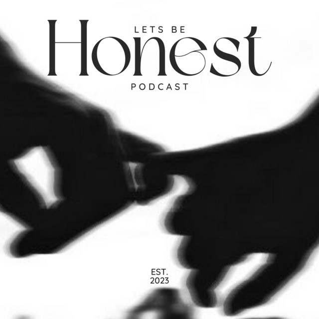 Let's Be Honest Podcast | Podcast on Spotify