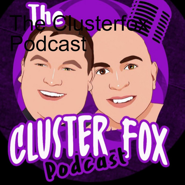 The Clusterfox Podcast – Irish Podcasts