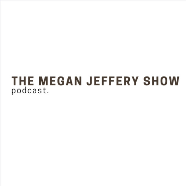The Megan Jeffery Show | Podcast on Spotify