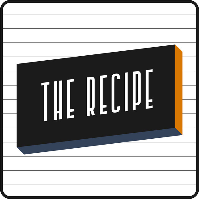 The Recipe | Podcast on Spotify