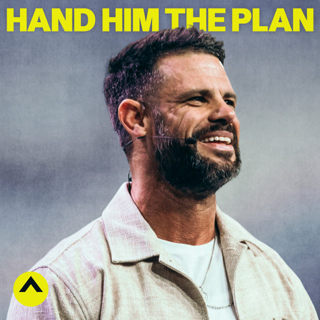 Hand Him The Plan - Elevation with Steven Furtick | Podcast on Spotify