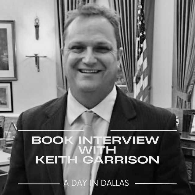 Interview with Keith Garrison about his new book "That Day in Dallas ...
