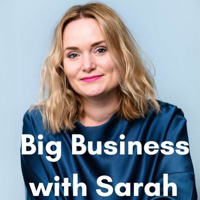 Big Business with Sarah | Podcast on Spotify