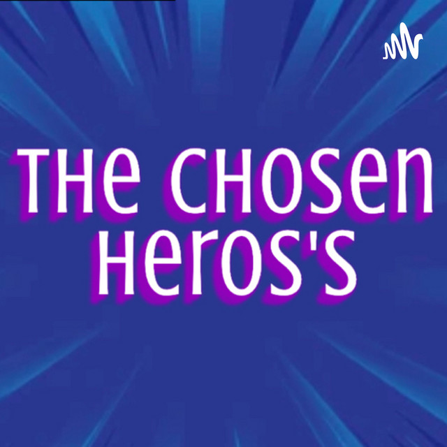 Chosen Hero's | Podcast on Spotify