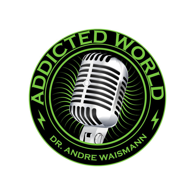 Addicted World By Dr. Andre Waismann | Podcast on Spotify