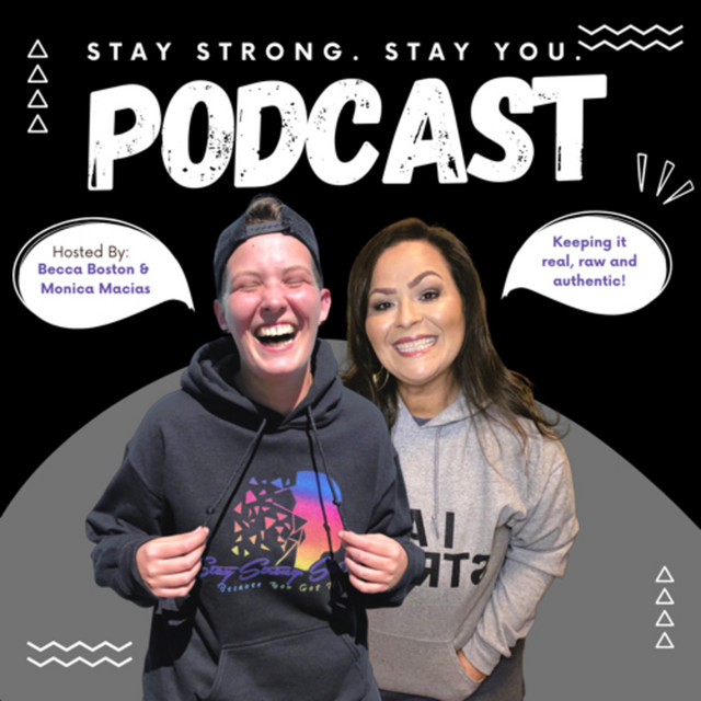 Stay Strong. Stay You. hosted Becca Boston & Monica Macias | Podcast on ...