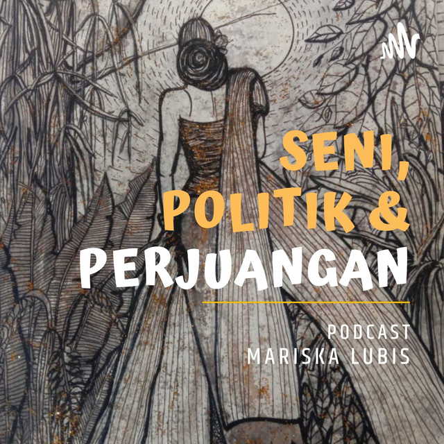 SENI, POLITIK & PERJUANGAN | Podcast on Spotify