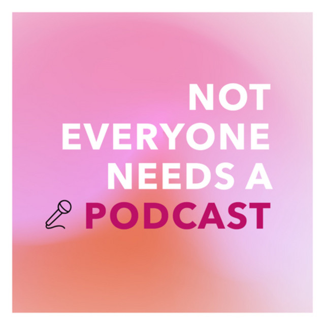 Not Everyone Needs a Podcast | Podcast on Spotify