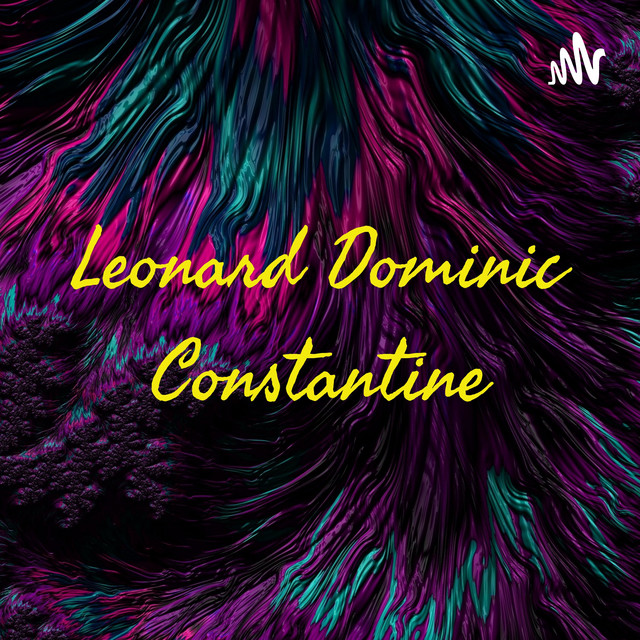 Leonard Dominic Constantine | Podcast on Spotify