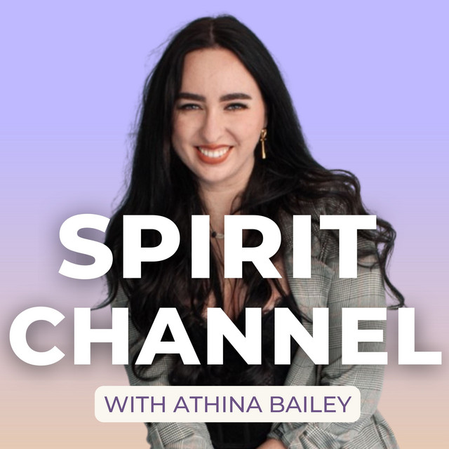 Spirit Channel With Athina Bailey | Podcast on Spotify