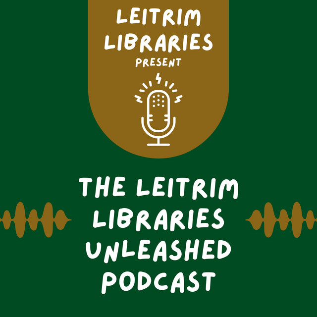 Leitrim Libraries Unleashed | Podcast on Spotify