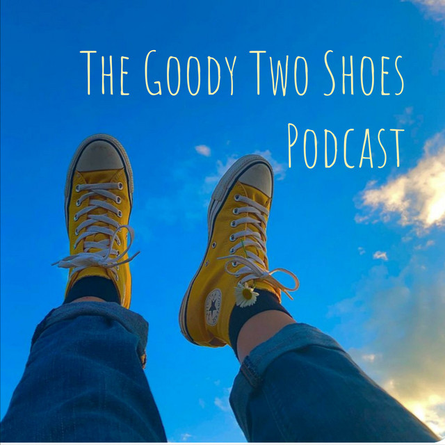 The Goody Two Shoes Podcast | Podcast on Spotify