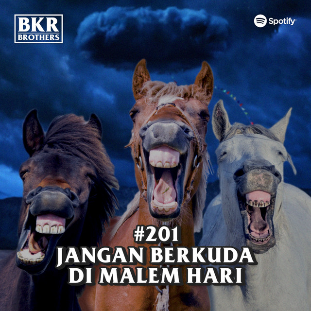 #201 Jangan Berkuda Di Malam Hari - BKR Brothers | Podcast on Spotify