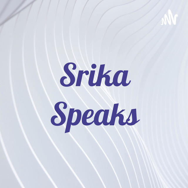 Srika Speaks | Podcast on Spotify