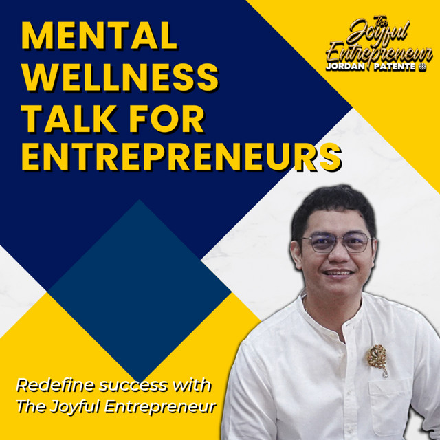The Joyful Entrepreneur Podcast - Mental Wellness for Pinoy ...