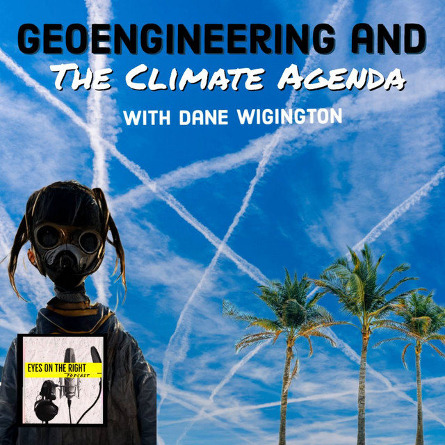Geoengineering & The Climate Change Agenda - Eyes on the Right Podcast ...