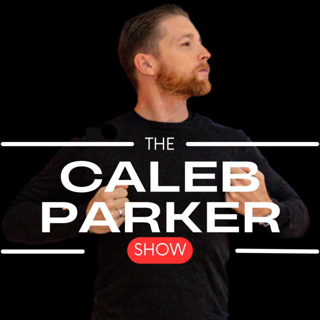 The Caleb Parker Show | Podcast on Spotify