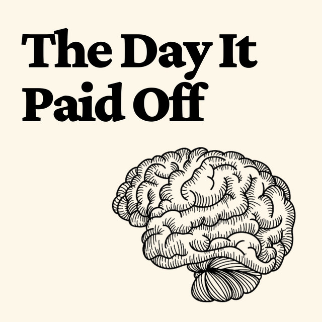 The Day It Paid Off | Podcast on Spotify