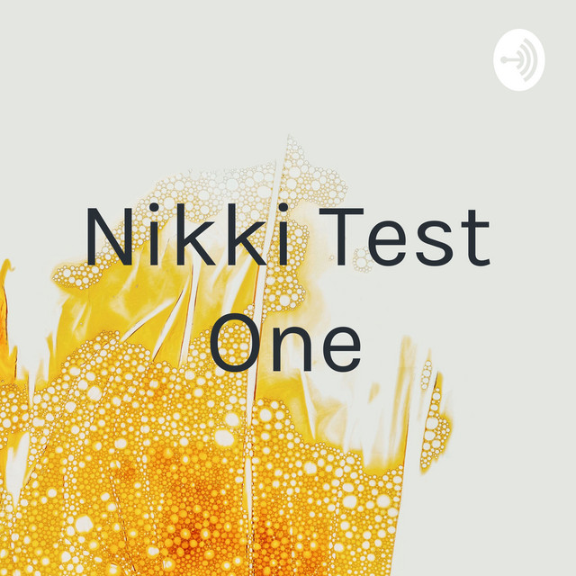 Nikki Test One | Podcast on Spotify