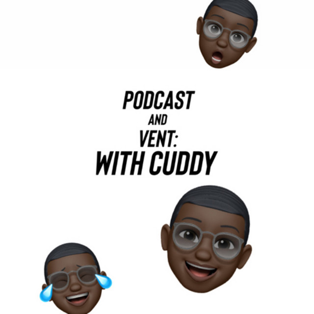 Podcast And Vent: with Cuddy | Podcast on Spotify