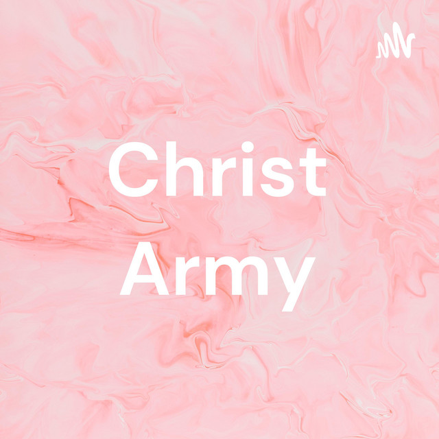 Christ Army | Podcast on Spotify